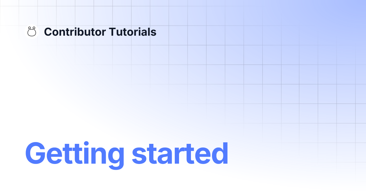 Getting started | Contributor Tutorials