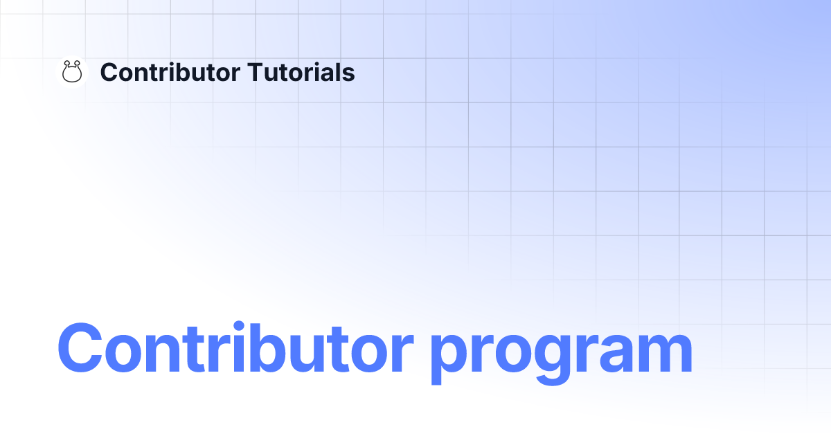 Contributor program | Contributor Tutorials