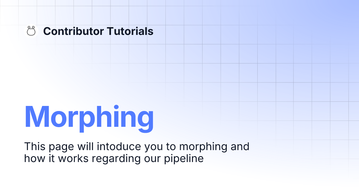Morphing | Contributor Tutorials